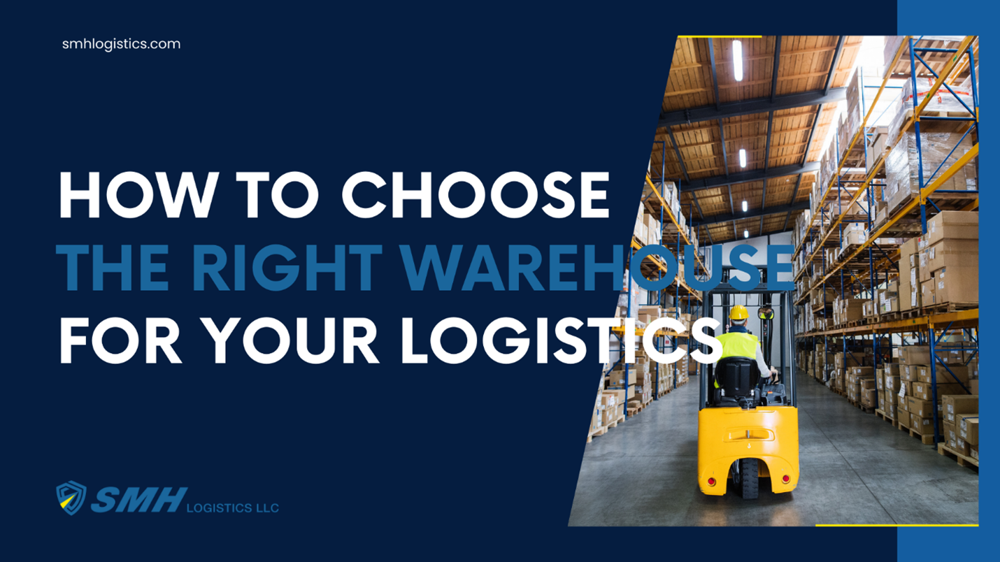 How to Choose the Right Warehouse for Your Logistics